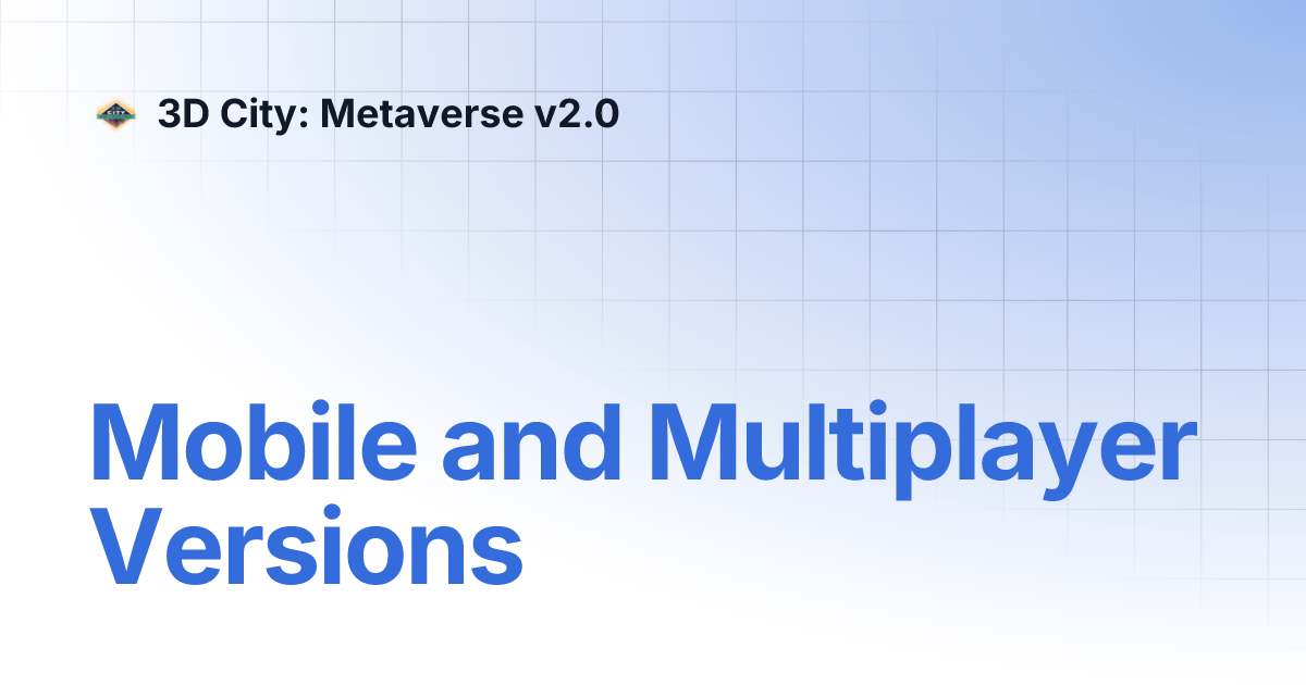 Mobile and Multiplayer Versions | 3D City: Metaverse v2.0
